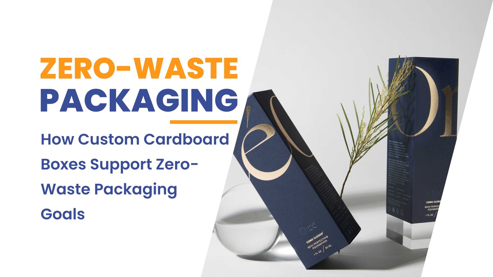 How Custom Cardboard Boxes Support Zero-Waste Packaging Goals